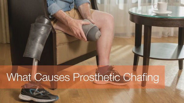 What Causes Chafing Inside Your Prosthesis? | Amputee Store