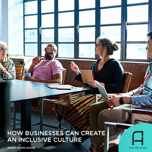 How Businesses Can Create an Inclusive Culture | Amputee Store