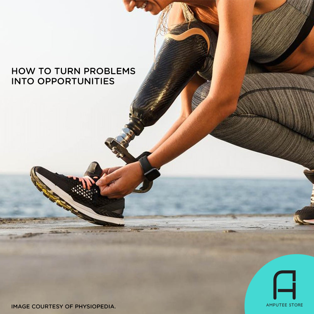 How to Turn Problems Into Opportunities | Amputee Store