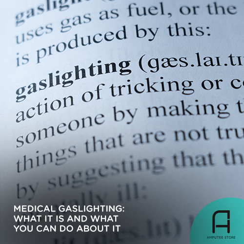 Medical Gaslighting: What It Is and What You Can Do About It | Amputee ...