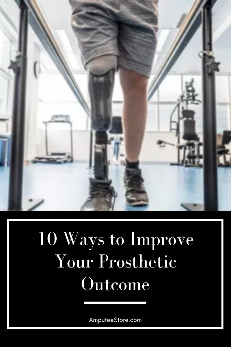 10 Ways to Improve Your Prosthetic Outcome | Amputee Store
